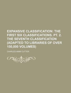 Expansive Classification; The First Six Classifications. PT. 2. the ...