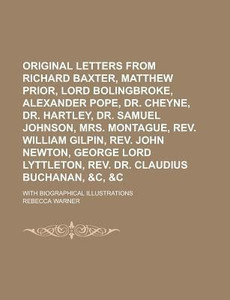 Original Letters from Richard Baxter, Matthew Prior, Lord Bolingbroke ...