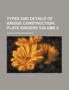 Types and Details of Bridge Construction Volume 2; Plate Girders: Buy ...