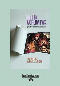 Hidden Worldviews: Buy Hidden Worldviews by Sanford Steve Wilkens, Mark ...