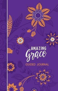 Amazing Grace Guided Journal: Buy Amazing Grace Guided Journal by ...