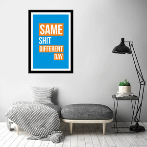 Same Shit Different Day - Framed Wall Hanging Motivational Art Print ...