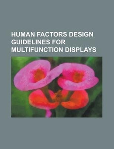 Human Factors Design Guidelines for Multifunction Displays: Buy Human ...