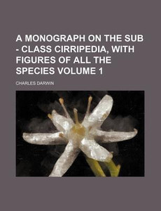 A Monograph on the Sub - Class Cirripedia, with Figures of All the ...