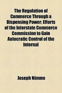The Regulation of Commerce Through a Dispensing Power; Efforts of the ...