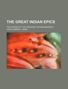 The Great Indian Epics; The Stories of the Ramayana the Mahabharata ...