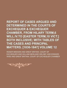 Report of Cases Argued and Determined in the Courts of Exchequer ...