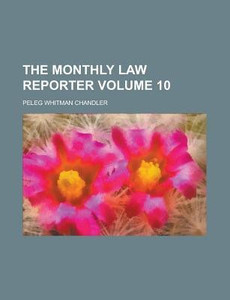 The Monthly Law Reporter Volume 10: Buy The Monthly Law Reporter Volume ...
