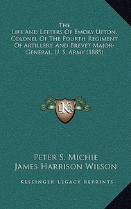 The Life and Letters of Emory Upton, Colonel of the Fourth Regiment of ...