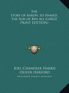 The Story of Aaron, So Named, The Son of Ben Ali (LARGE PRINT EDITION ...