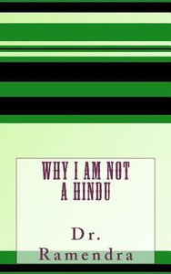Why I am Not a Hindu: Buy Why I am Not a Hindu by Ramendra at Low Price ...