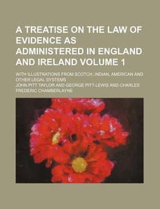 A Treatise on the Law of Evidence as Administered in England and ...