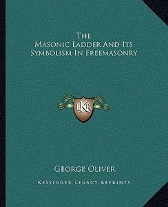 The Masonic Ladder and Its Symbolism in Freemasonry: Buy The Masonic ...