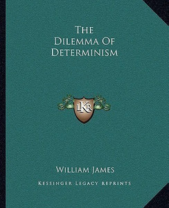 The Dilemma of Determinism: Buy The Dilemma of Determinism by James ...