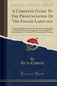 A Complete Guide to the Pronunciation of the Italian Language: Buy A ...