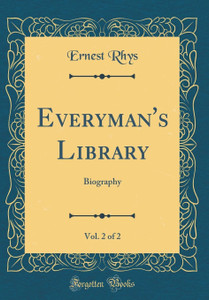 Everyman's Library, Vol. 2 of 2: Biography (Classic Reprint): Buy ...