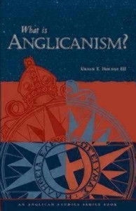What Is Anglicanism?: Buy What Is Anglicanism? by III Urban T. Holmes ...