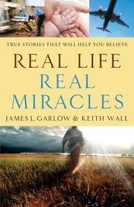 Real Life, Real Miracles - True Stories That Will Help You Believe: Buy ...