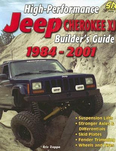 High-performance Jeep Cherokee XJ Builder's Guide 1984-01: Buy High ...