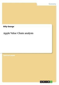 Apple Value Chain analysis: Buy Apple Value Chain analysis by George ...