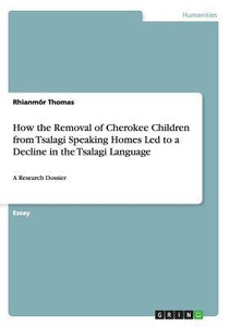How the Removal of Cherokee Children from Tsalagi Speaking Homes Led to ...