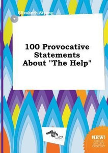 100 Provocative Statements about the Help: Buy 100 Provocative ...