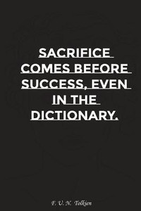 Sacrifice Comes Before Success Even in the Dictionary: Buy Sacrifice ...
