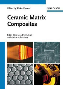 Ceramic Matrix Composites - Fiber Reinforced Materials and Their ...