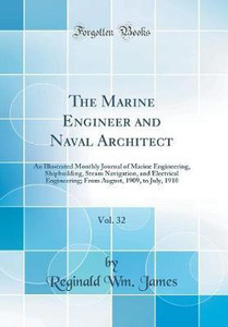 The Marine Engineer and Naval Architect, Vol. 32: An Illustrated ...