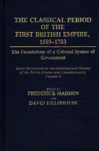 The Classical Period of the First British Empire, 1689-1783: The ...