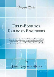 Field-Book for Railroad Engineers: Containing Formula for Laying Out ...