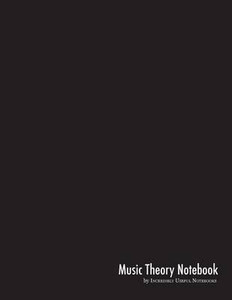 Music Theory Notebook: Buy Music Theory Notebook by Incredibly Useful ...
