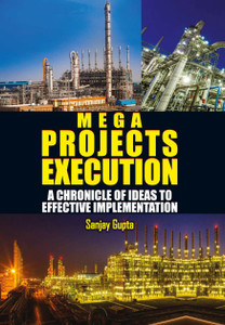 Mega Projects Execution-A Chronicle of ideas to effective ...