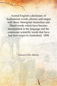 Austral English a dictionary of Australasian words, phrases and usages ...