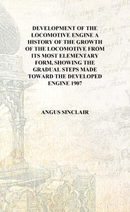 Development of the locomotive engine a history of the growth of the ...