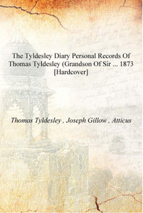 The Tyldesley Diary Personal Records of Thomas Tyldesley (grandson of ...
