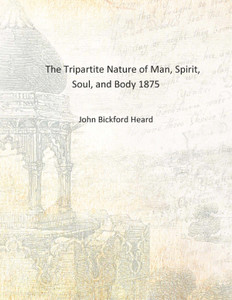 The Tripartite Nature of Man, Spirit, Soul, and Body 1875 [Hardcover ...