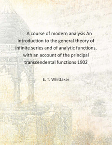 A course of modern analysis An introduction to the general theory of ...