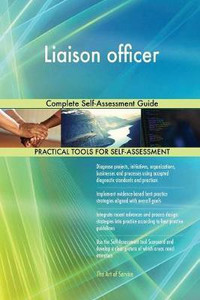Liaison officer Complete Self-Assessment Guide: Buy Liaison officer ...