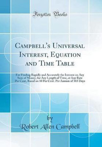 Campbell's Universal Interest, Equation and Time Table: For Finding ...