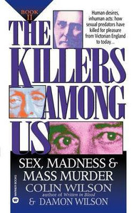 The Killers among Us: Sex, Madness and Mass Murder Book II: Buy The ...