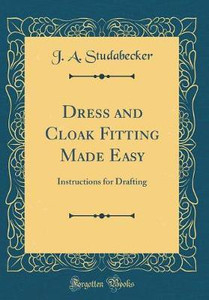 Dress and Cloak Fitting Made Easy: Instructions for Drafting (Classic ...