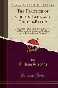 The Practice of Courts-Leet, and Courts-Baron: Buy The Practice of ...