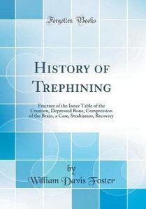 History of Trephining: Buy History of Trephining by Foster William ...