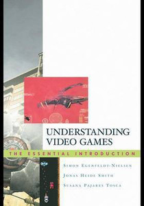 Understanding Video Games;the Essential Introduction: Buy Understanding ...