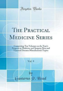 The Practical Medicine Series, Vol. 9: Comprising Ten Volumes on the ...