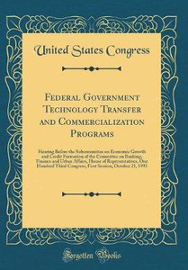 Federal Government Technology Transfer and Commercialization Programs ...