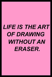 life is the art of drawing without an eraser Paper Print - Art ...