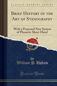 Brief History of the Art of Stenography: Buy Brief History of the Art ...
