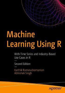 Machine Learning Using R: Buy Machine Learning Using R by ...